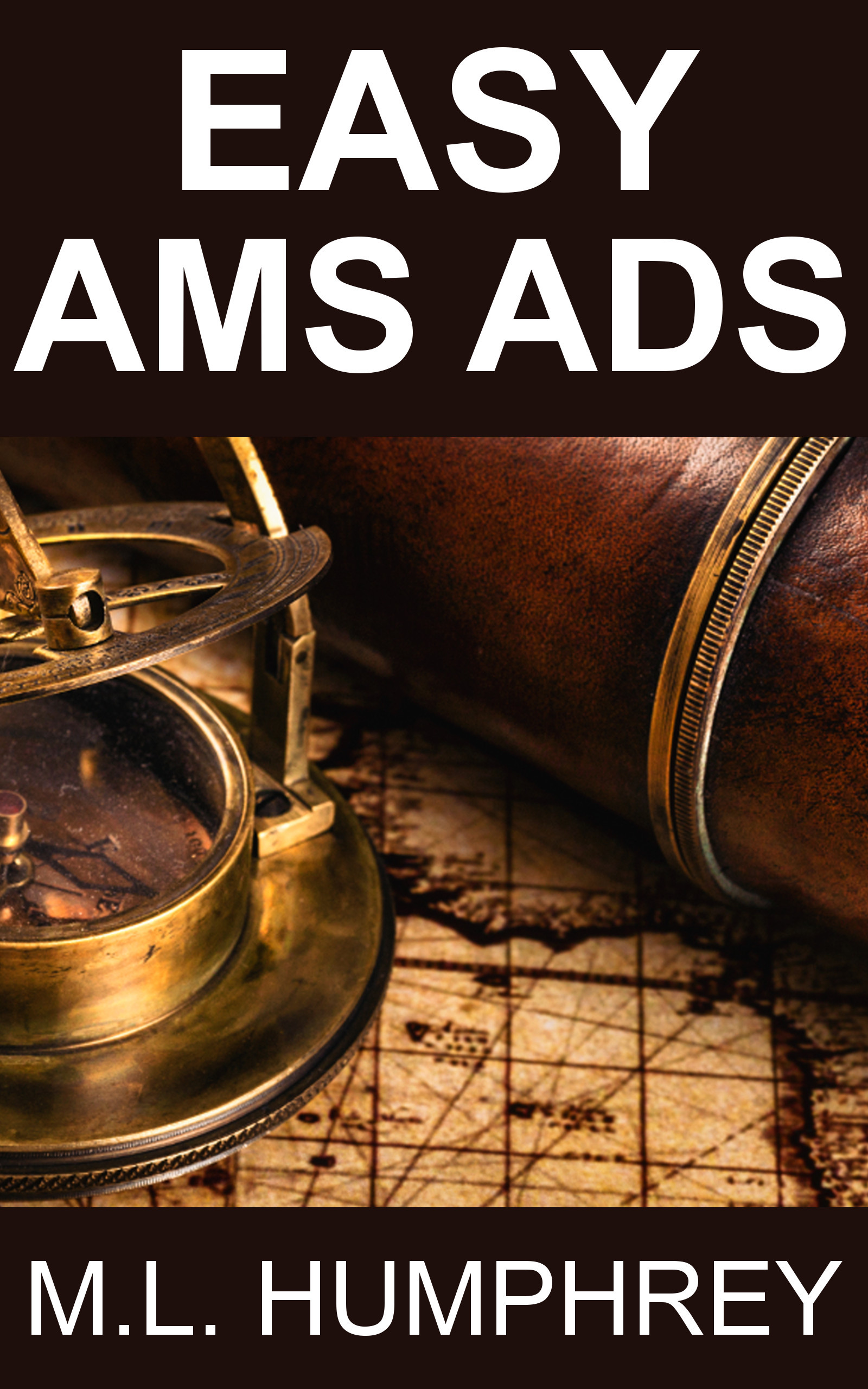 Easy AMS Ads (Self-Publishing Essentials, #2) by M.L. Humphrey | Goodreads