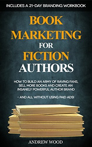 Book Marketing for Fiction Authors: Includes A 21-Day Branding Workbook ...