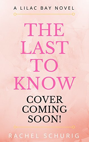The Last to Know (Lilac Bay Book 4) by Rachel Schurig | Goodreads