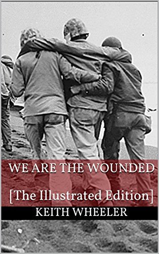 We Are the Wounded: [The Illustrated Edition] by Keith Wheeler | Goodreads
