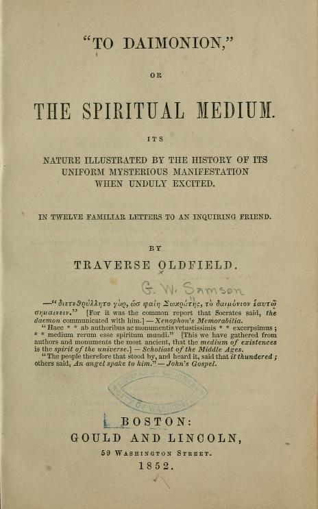 To Daimonion, Or the Spiritual Medium: Its Nature Illustrated by the ...