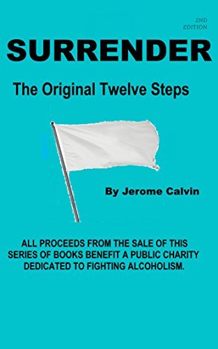 THE ORIGINAL TWELVE STEPS, SURRENDER by Jerome Calvin | Goodreads