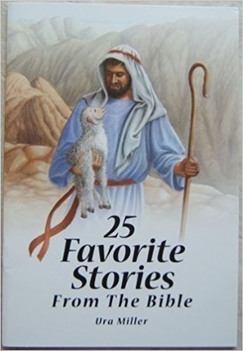 25 Favorite Stories From the Bible by Ura Miller | Goodreads