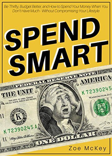 Spend Smart: Be Thrifty, Budget Better, and How to Spend Your Money ...