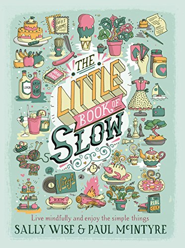 The Little Book of Slow: Live Mindfully and Enjoy the Simple Things by ...