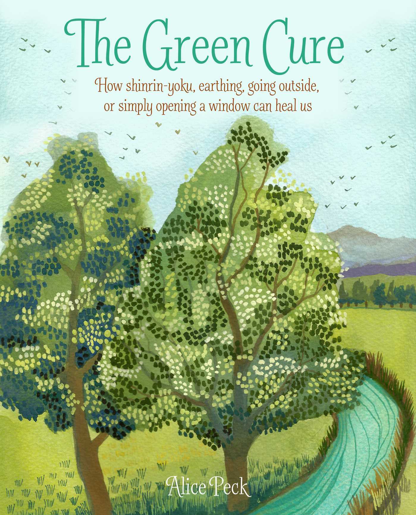 The Green Cure: How Shinrin-Yoku, Earthing, Going Outside, or Simply ...
