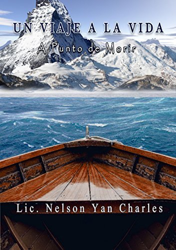 Un viaje a la vida: A punto de morir by Nelson Yan Charles | Goodreads