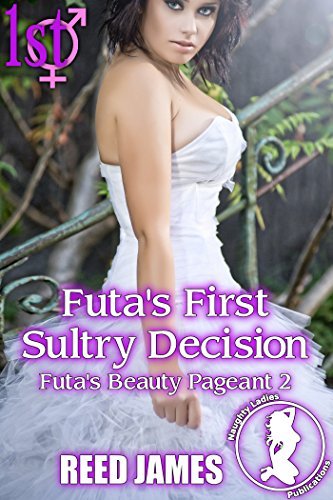 Futa's First Sultry Decision (Futa's Beauty Pageant 2) by Reed James | Goodreads