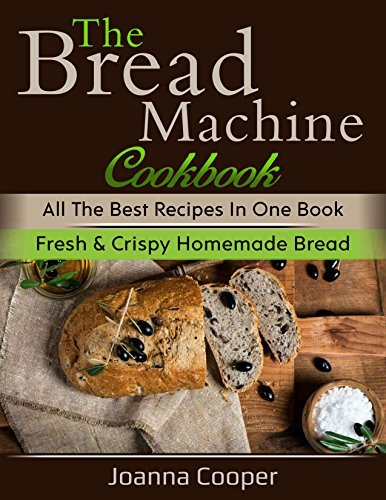 The Bread Machine Cookbook: All the Best Recipes in One Book Fresh ...