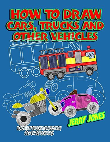 How to Draw Cars, Trucks and Other Vehicles: Learn How to Draw for Kids ...