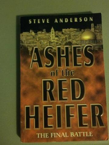 Ashes Of The Red Heifer: The Final Battle by Steve Anderson | Goodreads