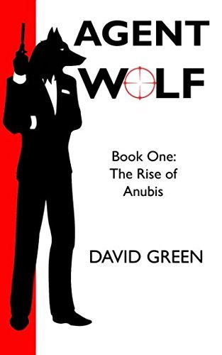 Agent Wolf: The Rise of Anubis by David Green | Goodreads