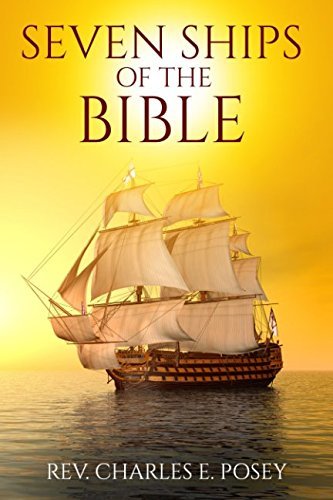 Seven Ships of the Bible by Rev Charles E Posey | Goodreads