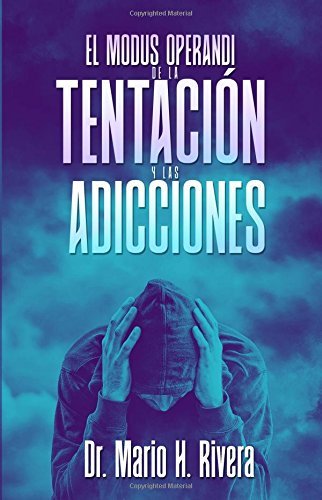 El Modus Operandi De La Tentación Y Las Adicciones by Dr Mario Rivera ...