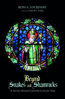 Beyond Snakes and Shamrocks: St. Patrick’s Missional Leadership Lessons ...