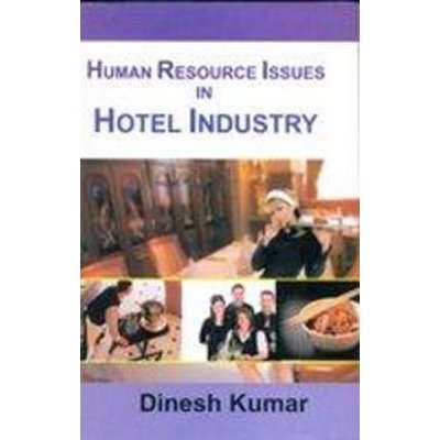 Human Resource Issues In Hotel Industry by Dinesh Kumar | Goodreads