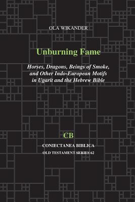 Unburning Fame: Horses, Dragons, Beings of Smoke, and Other Indo ...