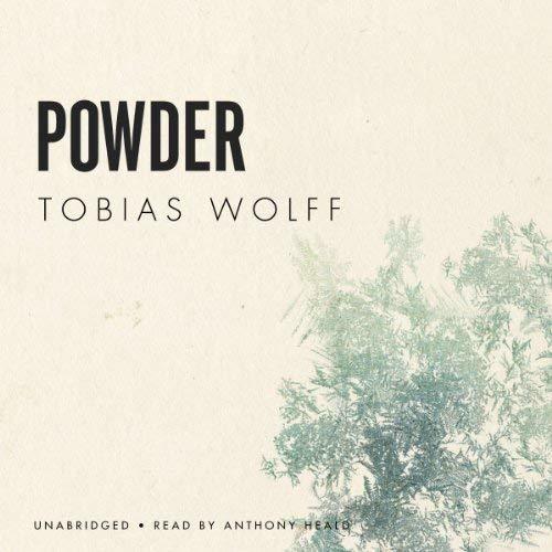 Powder by Tobias Wolff | Goodreads