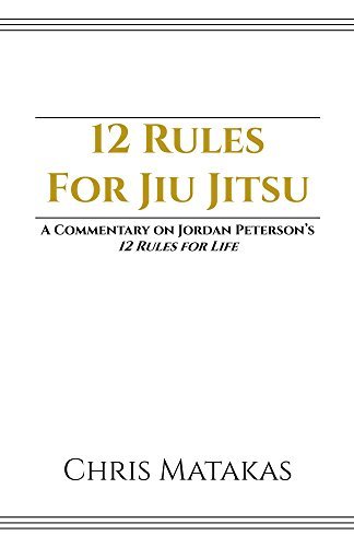 12 Rules For Jiu Jitsu by Chris Matakas | Goodreads