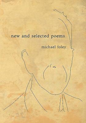 New and Selected Poems by Michael Foley | Goodreads