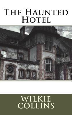 The Haunted Hotel by Wilkie Collins | Goodreads