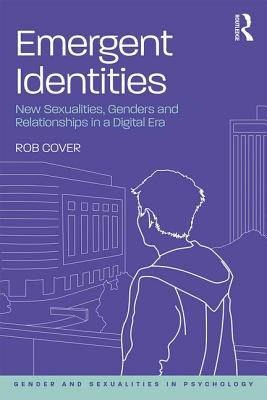 Emergent Identities: New Sexualities, Genders and Relationships in a ...