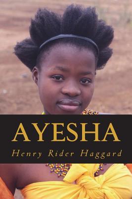 Ayesha by H. Rider Haggard | Goodreads