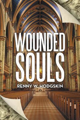 Wounded Souls by Renny W. Hodgskin | Goodreads