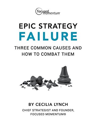 Epic Strategy Failure: Three Common Causes and How to Combat Them by ...