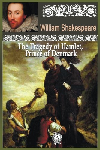 The Tragedy of Hamlet, Prince of Denmark by William Shakespeare | Goodreads