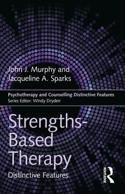 Strengths-based Therapy: Distinctive Features by John J. Murphy | Goodreads