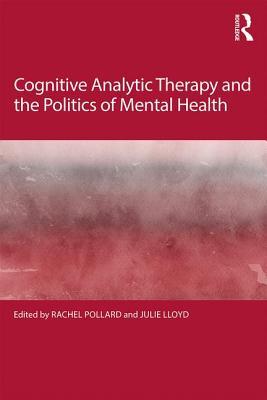 Cognitive Analytic Therapy and the Politics of Mental Health by Rachel ...