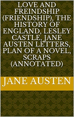 Love and Freindship (Friendship), The History of England, Lesley Castle ...