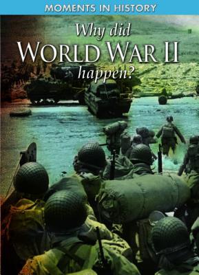 Why Did World War II Happen? (Moments in History) by Cath Senker ...