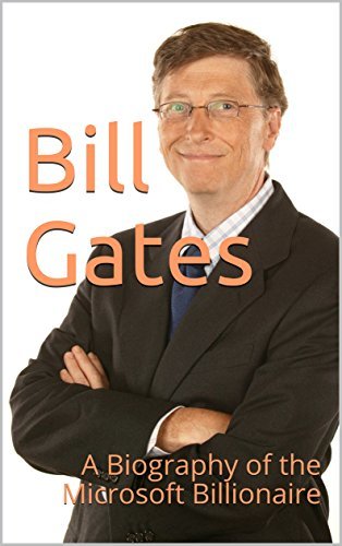 Bill Gates: A Biography of the Microsoft Billionaire by Nate Stevens ...