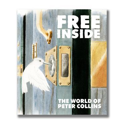 Free Inside: The Life & Work of Peter Collins by Peter Collins | Goodreads