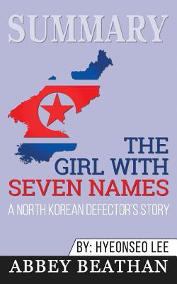 Summary: The Girl with Seven Names: A North Korean Defector's Story by ...