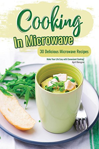 Cooking in Microwave: 30 Delicious Microwave Recipes - Make Your Life ...