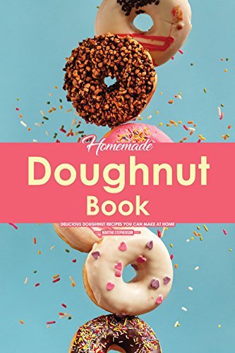 Homemade Doughnut Book: Delicious Doughnut Recipes You Can Make at Home ...