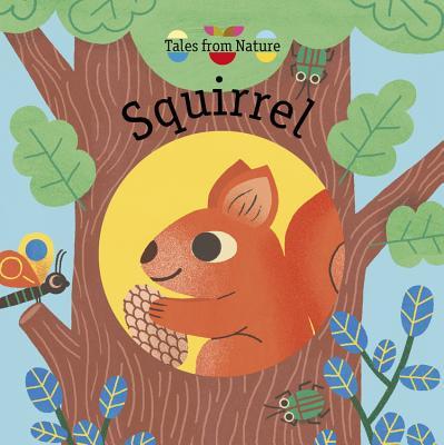 Squirrel (Tales from Nature) by Magali Attiogbé | Goodreads