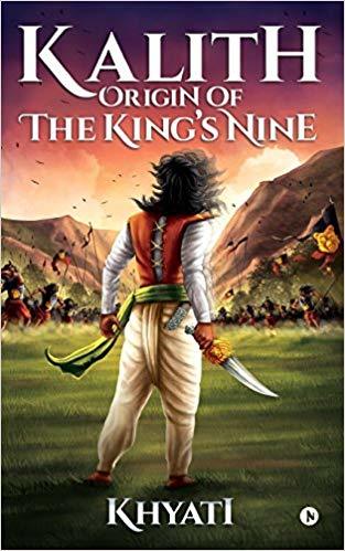 Kalith : Origin of The King’s Nine by Khyati | Goodreads