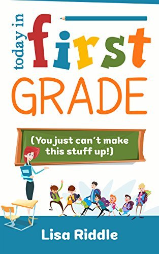 Today in First Grade: by Lisa Riddle | Goodreads