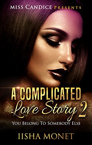 A Complicated Love Story 2: You Belong To Somebody Else by Iisha Monet ...