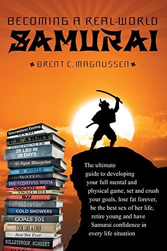 Becoming a Real-World Samurai by Brent C. Magnussen | Goodreads