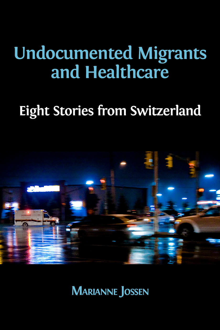 Undocumented Migrants and Healthcare: Eight Stories from Switzerland by ...