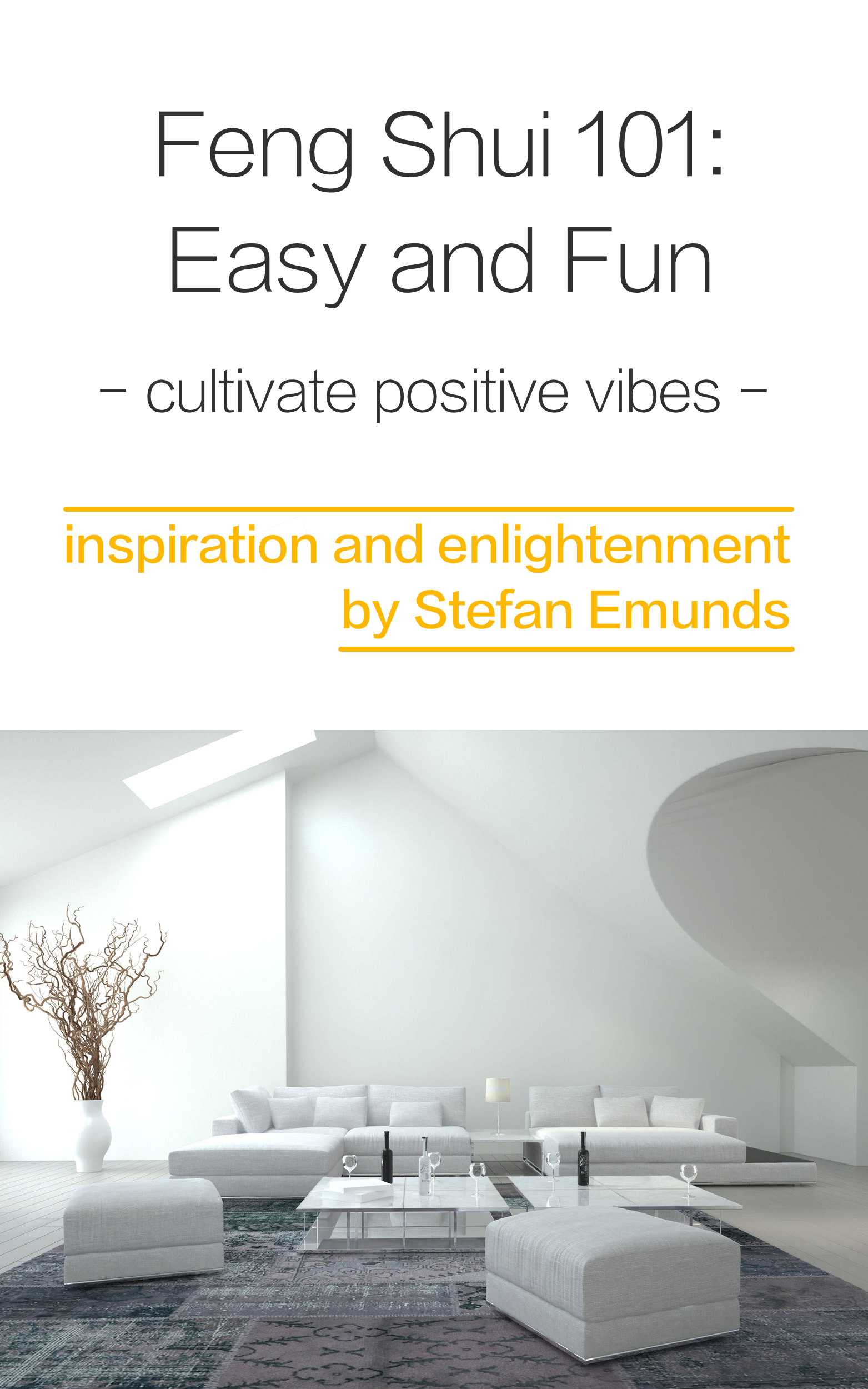 Feng Shui 101 Easy And Fun: Cultivate Positive Vibes by Stefan Emunds ...