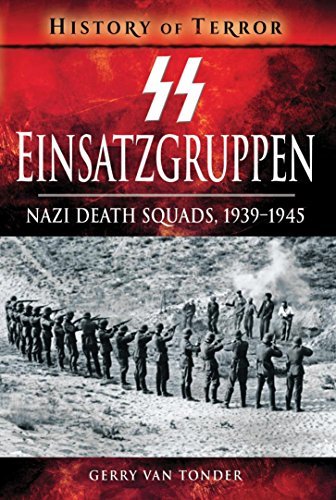 SS Einsatzgruppen: Nazi Death Squads, 1939–1945 by Gerry Van Tonder ...