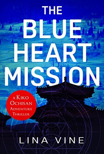 The Blue Heart Mission: A Kiko Ochisan Adventure Thriller by Lina Vine ...