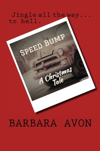 Speed Bump - A Christmas Tale by Barbara Avon | Goodreads