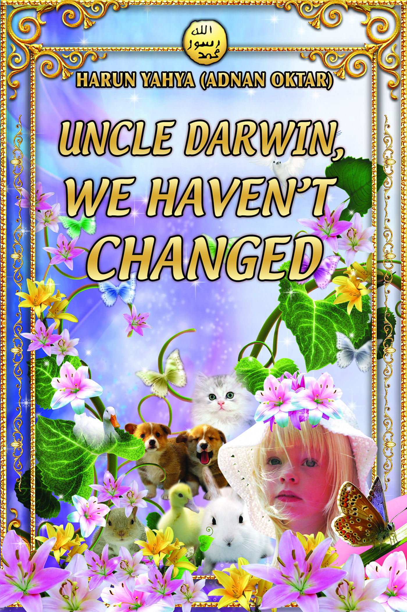 Uncle Darwin, We Haven’t Changed by Harun Yahya | Goodreads